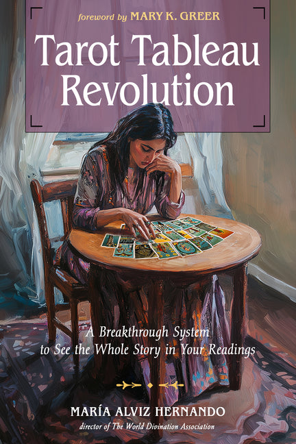Tarot Tableau Revolution: A Breakthrough System to See the Whole Story ...